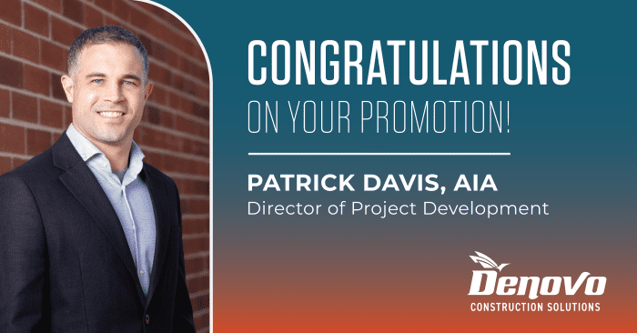 PATRICK DAVIS PROMOTED TO DIRECTOR OF PROJECT DEVELOPMENT - Denovo